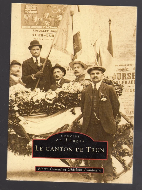 LE CANTON DE TRUN Pierre Camus Ghislain Gondouin Mémoires en images ...