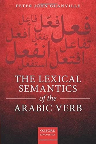 THE LEXICAL SEMANTICS of the Arabic Verb by Peter Glanville (Paperback ...