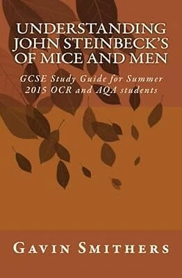 UNDERSTANDING JOHN STEINBECKS Of Mice and Men: GCSE Study Guide for ...