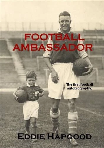 FOOTBALL AMBASSADOR: THE Autobiography of an A*senal Legend By Eddie Hapgood £2.40 - PicClick UK
