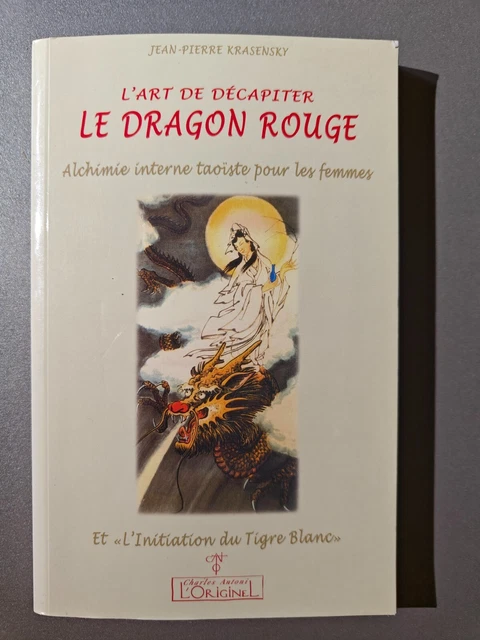 L'ART DE DÉCAPITER, Le Dragon Rouge, Alchimie Interne Taoïste Pour Les ...