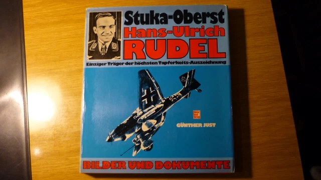 GÜNTHER JUST: STUKA-OBERST Hans-Ulrich Rudel. Einziger Träger der ...