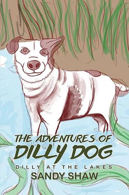 THE ADVENTURES OF Dilly Dog: Dilly at the Lakes par Sandy Shaw (anglais ...