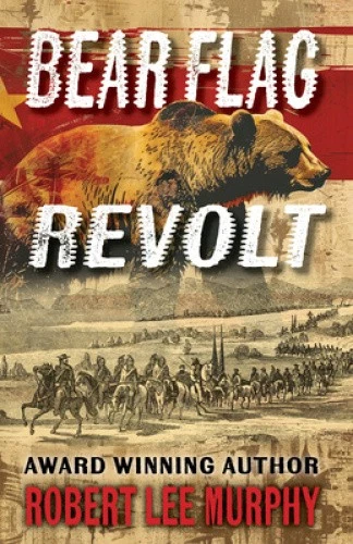 BEAR FLAG REVOLT [Large Print] by Robert Lee Murphy [Hardback] NEUF EUR ...