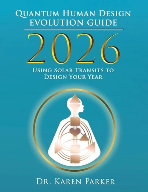 2026 QUANTUM HUMAN Design Evolution Guide by Karen Parker Paperback ...