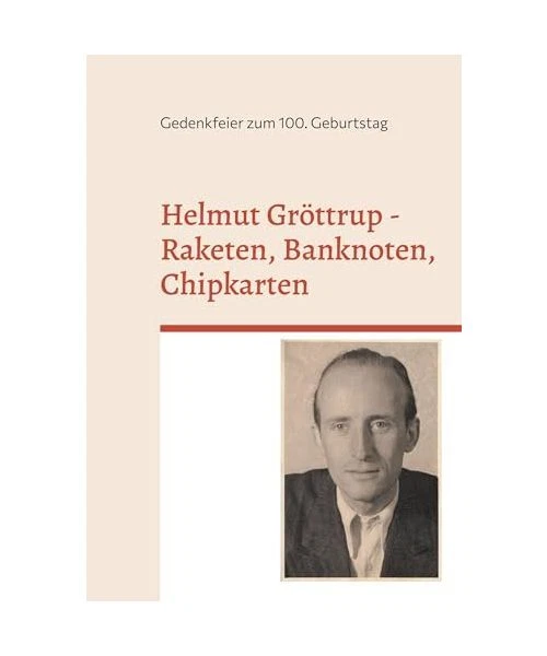 HELMUT GRÖTTRUP - Raketen, Banknoten, Chipkarten: Gedenkfeier zum 100 ...