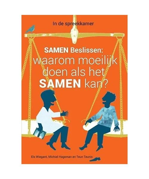 SAMEN BESLISSEN: WAAROM moeilijk doen als het samen kan?: In de ...