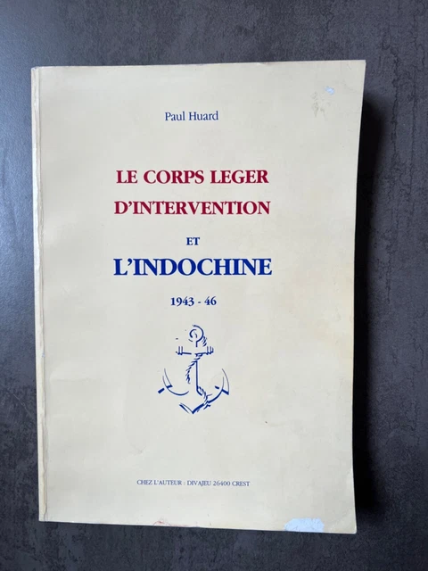 PAUL HUARD - Le Corps Leger D'intervention Et L'indochine 1943 - 1946 EUR 70,00 - PicClick FR