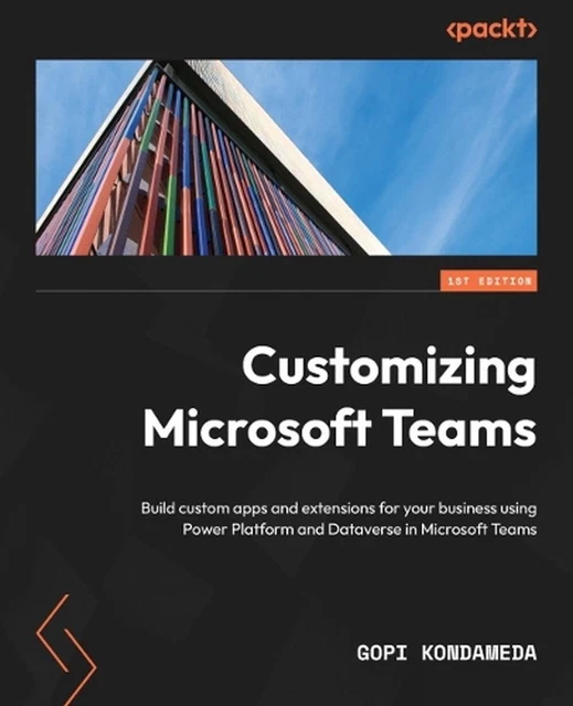 Customizing Microsoft Teams Build Custom Apps And Extensions For Your