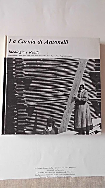 LA CARNIA DI Antonelli Ideologia e Realta curatio da Remo Cacitri ...