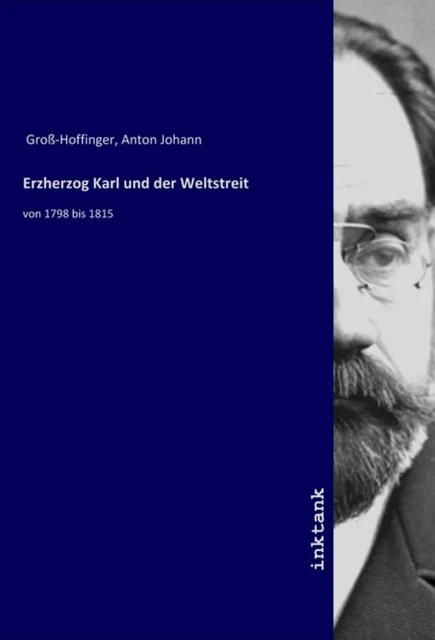 ANTON JOHANN GROSS-HOFFINGER | Erzherzog Karl und der Weltstreit ...