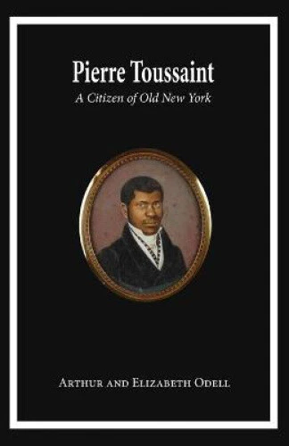 PIERRE TOUSSAINT: A Citizen of Old New York EUR 29,40 - PicClick FR