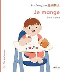 LES IMAGIERS BABILLE - Je mange de Editions Milan | Livre | état très ...