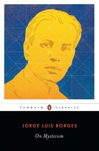 ON MYSTICISM (PENGUIN Classics) by Jorge Luis Borges NEUF EUR 29,71 ...