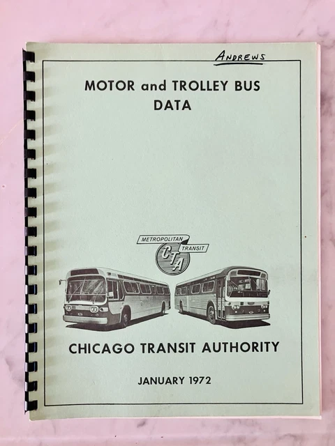 CHICAGO TRANSIT AUTHORITY Motor & Trolley Bus Data Booklet January 1972 ...