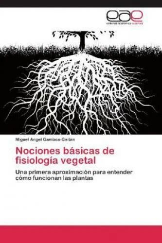 NOCIONES BÁSICAS DE fisiología vegetal Una primera aproximación para ...