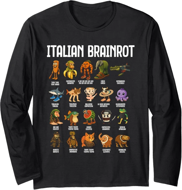 ITALIAN BRAINROT ITALIAN Brainrot Funny Memes Long Sleeve T-Shirt $22. ...