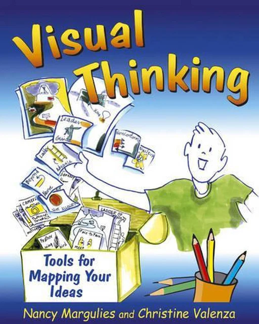 VISUAL THINKING: TOOLS for Mapping Your Ideas by Nancy Margulies ...