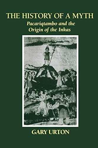 THE HISTORY OF A MYTH: PACARIQTAMBO AND THE ORIGIN OF THE By Gary Urton ...
