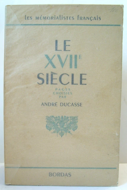 DUCASSE, ANDRÉ - Les mémorialistes français. Le XVIIème siècle - Bordas ...