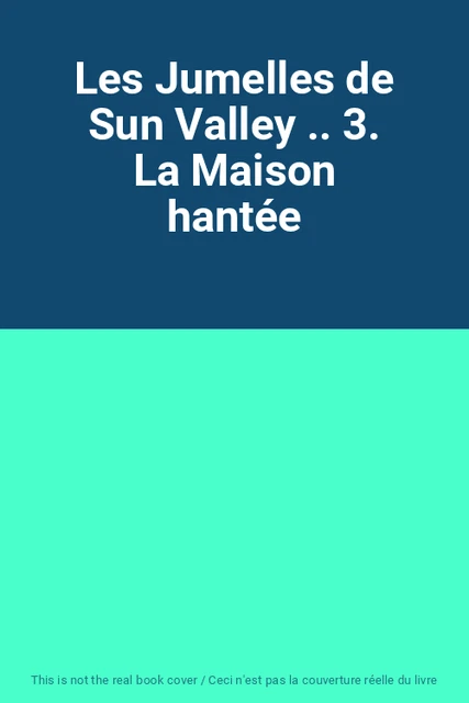 LES JUMELLES DE Sun Valley .. 3. La Maison hantee, Unknown EUR 3,00 ...