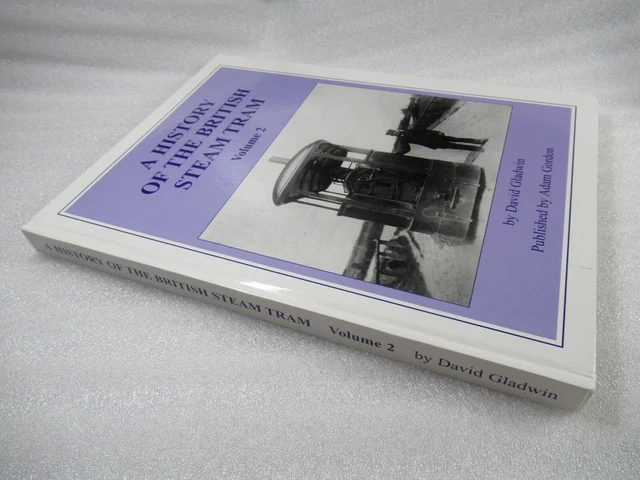 A HISTORY OF the British Steam Tram Volume 2 - David Gladwin HB 2006 ...