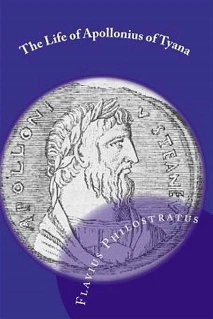 LIFE OF APOLLONIUS of Tyana : The Complete Works - Books 1-8, Paperback ...