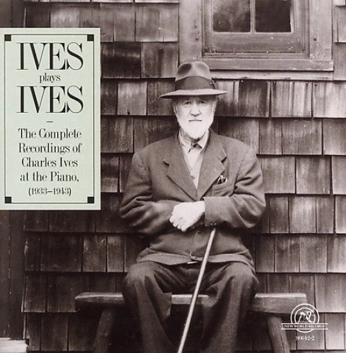 IVES PLAYS IVES The Complete Recordings of Charles Ives at the Piano ...