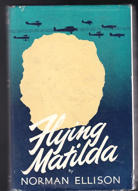 FLYING MATILDA EARLY Days in Australian Aviation by Norman ELLISON 1961 ...