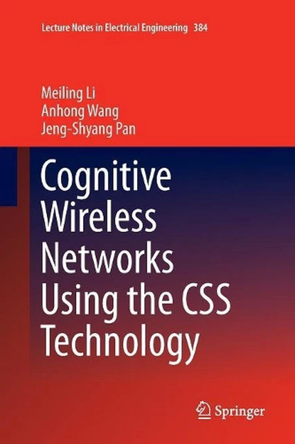 COGNITIVE WIRELESS NETWORKS Using the CSS Technology by Meiling Li (English) Pap £128.99 ...