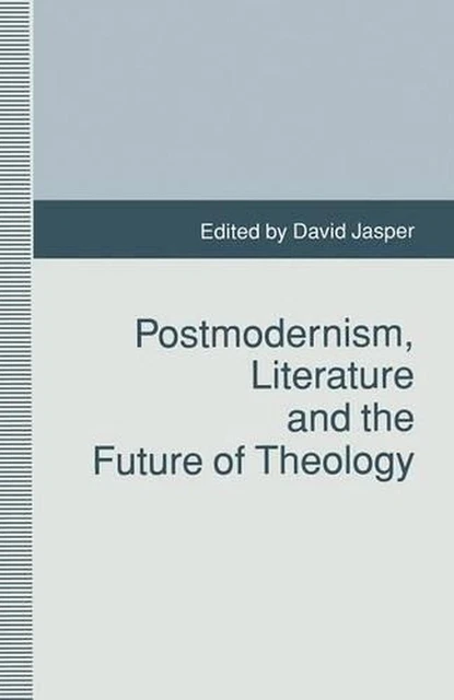 POSTMODERNISME, LITTÉRATURE ET avenir de la théologie par D. Jasper ...