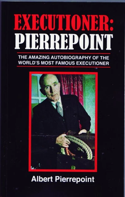NEW! EXECUTIONER: Pierrepoint - The Amazing Autobiography of Albert ...