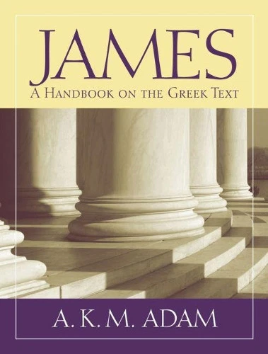 A. K. M. Adam James (Poche) Baylor Handbook on the Greek New Testament ...