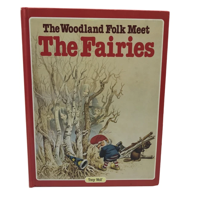 THE WOODLAND FOLK Meet The Fairies By Tony Wolf Hardback 1984 RARE ...