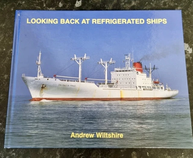 LOOKING BACK AT REFRIGERATED SHIPS By Andrew Wiltshire EUR 9,03 ...