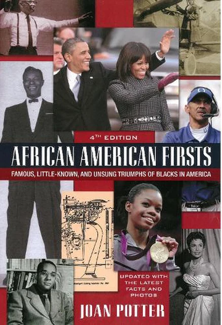 AFRICAN AMERICAN FIRSTS: 4th Edition: Famous, Little-Known, and Unsung ...