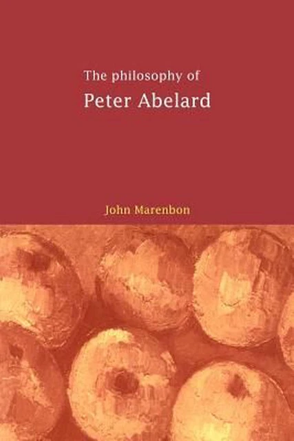 THE PHILOSOPHY OF Peter Abelard by John Marenbon (English) Paperback ...