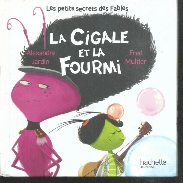 LA CIGALE ET la fourmi.Alexandre JARDIN / Fred MULTIER.Hachette LJ7 EUR ...