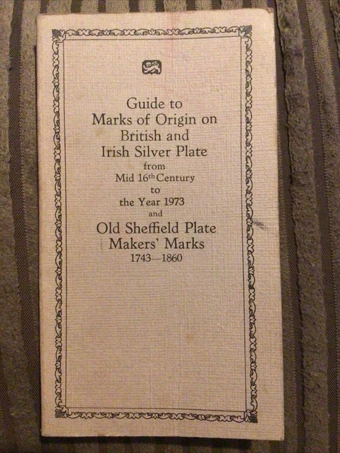 A GUIDE TO Marks Of Origin On British and Irish Silver Plate P.B 1973 ...