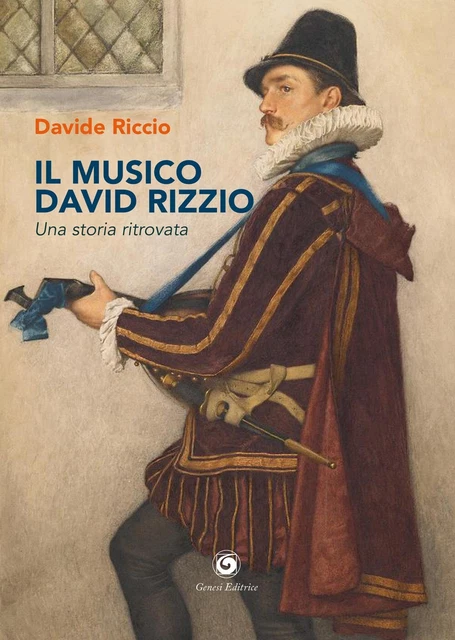 IL MUSICO DAVID Rizzio. Una storia ritrovata - [Genesi] EUR 19,95 ...