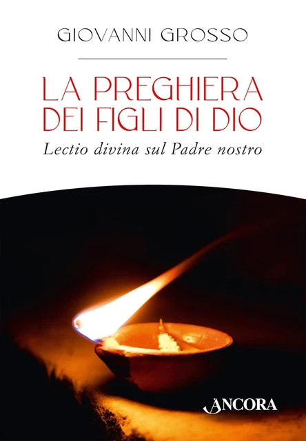 GIOVANNI GROSSO LA preghiera dei figli di Dio. Lectio divina sul Padre ...