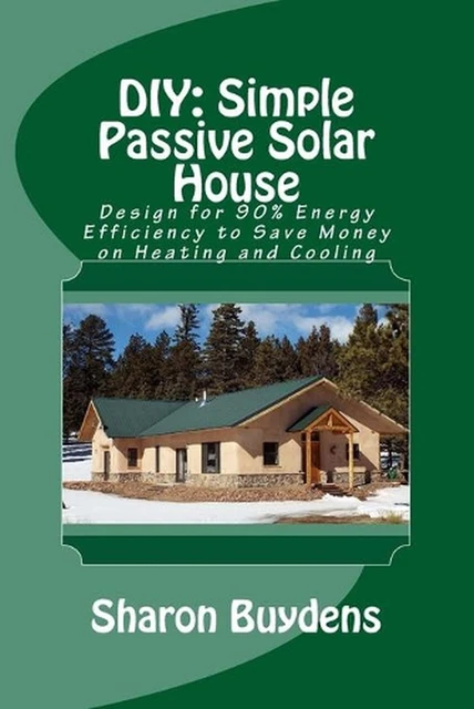 DIY: SIMPLE PASSIVE Solar House: Design for 90% Energy Efficiency to ...