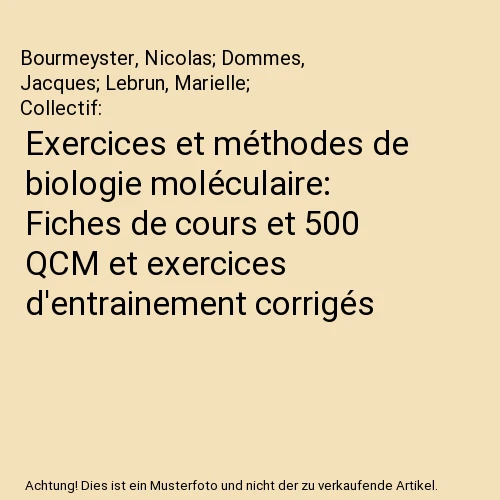 EXERCICES ET MÉTHODES de biologie moléculaire: Fiches de cours et 500 ...