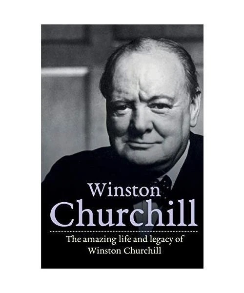 WINSTON CHURCHILL: THE amazing life and legacy of Winston Churchill ...