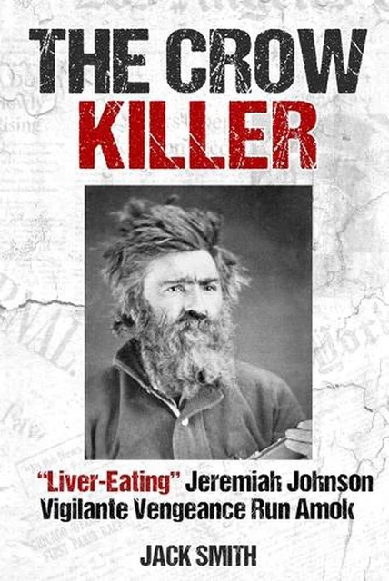 CROW KILLER: LIVER-EATING Jeremiah Johnson Vigilante Vengeance Run Amok ...