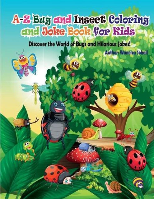 A-Z BUG AND Insect Coloring and Joke Book for Kids by Waneiza Sohail ...