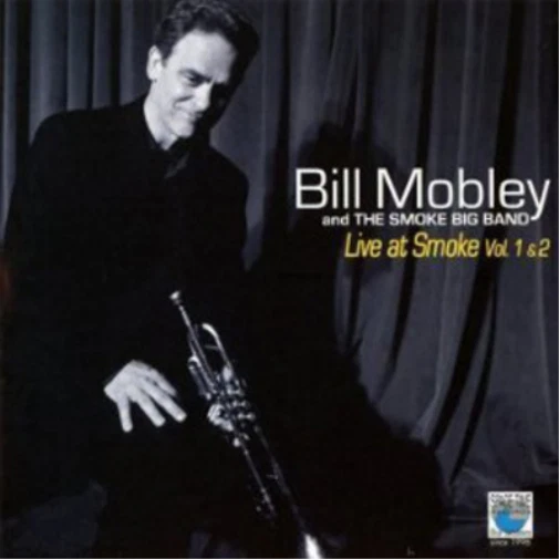 BILL MOBLEY & The Smoke Big Band Live at Smoke - Volume 1&2 (CD) Album ...