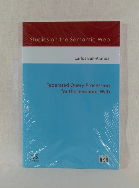 FEDERATED QUERY PROCESSING for the Semantic Web. (= Studies on the Semantic Web, EUR 35,80 ...