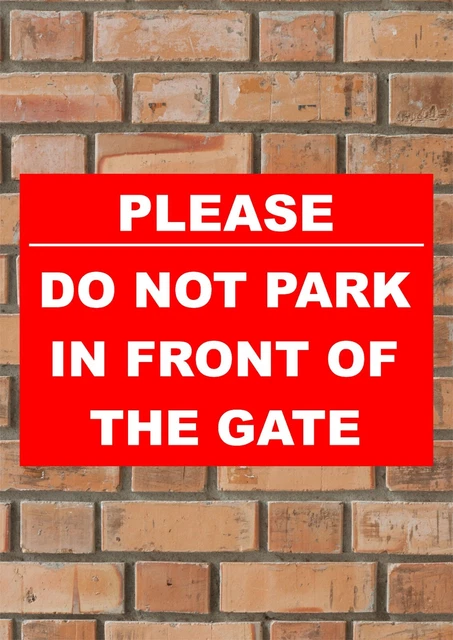 PLEASE DO NOT PARK IN FRONT OF GATE - SIGN NOTICE ~ no parking keep ...
