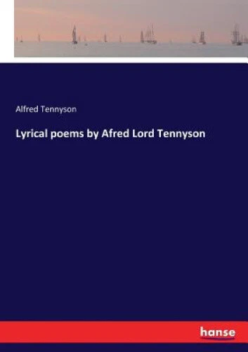 LYRICAL POEMS BY Afred Lord Tennyson by Tennyson, Alfred EUR 44,43 ...